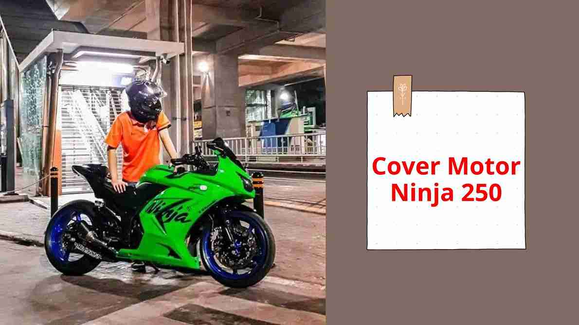 Cover Motor Ninja 250 Baru: Bisa Indoor & Outdoor