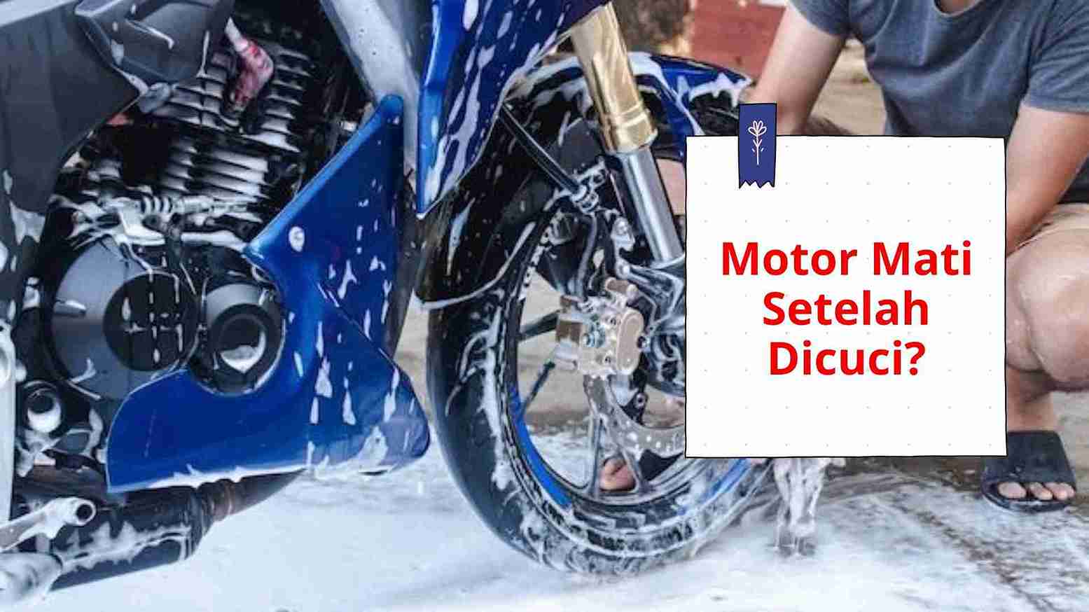 Menyalakan Motor Setelah Dicuci, Apa Boleh? Begini Harusnya
