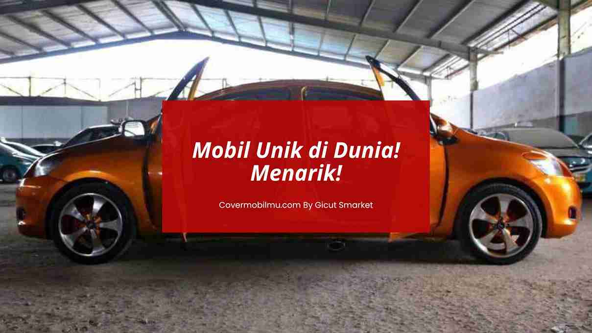 Mobil yang Unik Keren Sampai Tidak Disangka!
