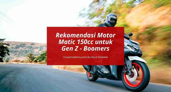 Rekomendasi Motor Matic 150cc Untuk Gen Z Hingga Boomers
