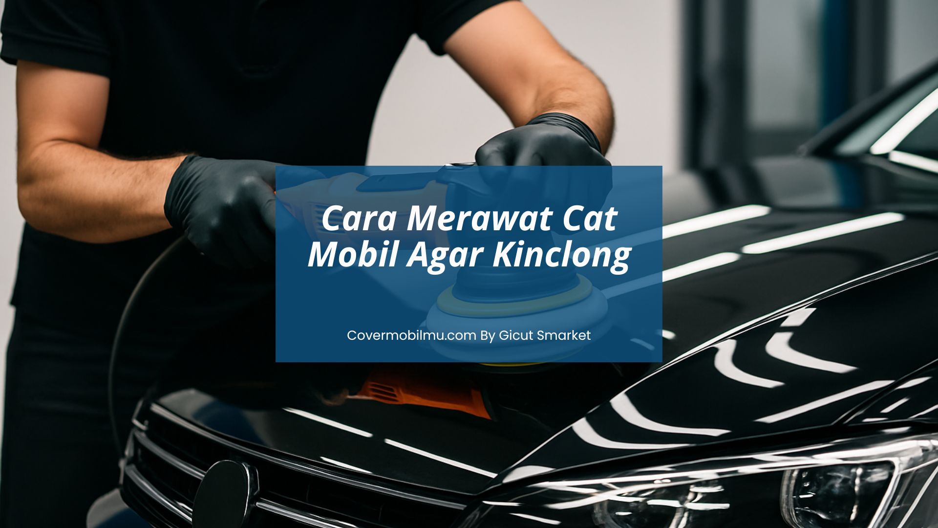 Perawatan Cat Mobil Agar Terlihat Mengkilap