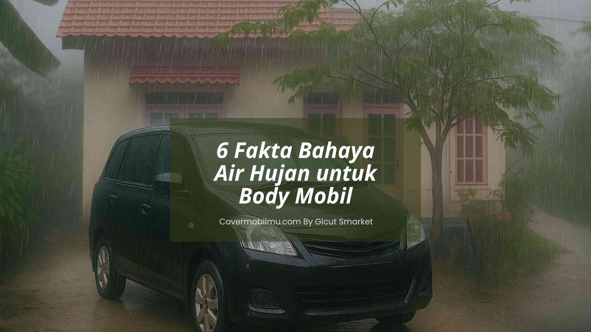 Apakah Air Hujan Berbahaya untuk Body Mobil? Ini Faktanya | Cover Mobilmu
